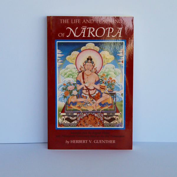 The Life and Teaching of Naropa by Herbert V. Guenther – Sacred Treasures